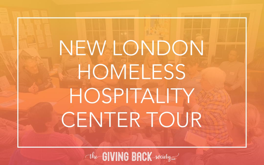 NEW LONDON HOMELESS HOSPITALITY CENTER TOUR - The Giving Back Society